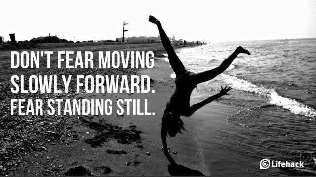 3/16/18: Don’t Fear Moving Slowly Forward – Den of Positivity
